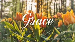Grace Flowers - Still - ChurchBanners.com