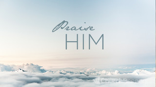 Praise Him Sky 02 - Still - ChurchBanners.com
