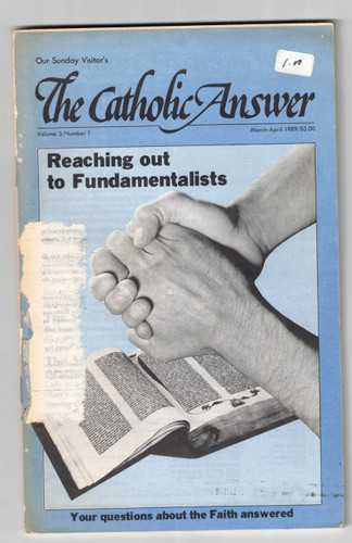 The Catholic Answer Reaching out to Fundamentalists Our Sunday Visitor's