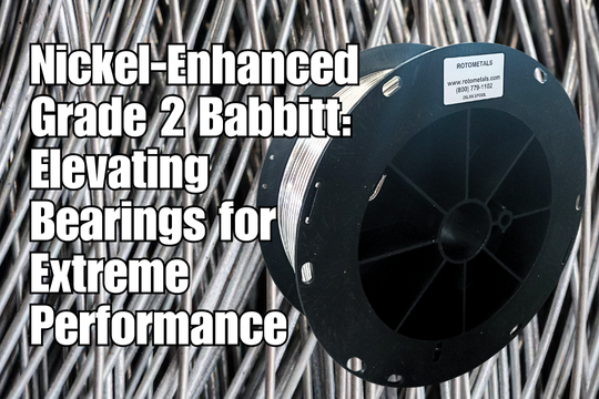 Nickel‑Enhanced Grade 2 Babbitt: Elevating Bearings for Extreme ...