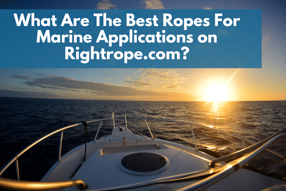 What Are the Best Ropes for Marine Applications on RightRope.com ...