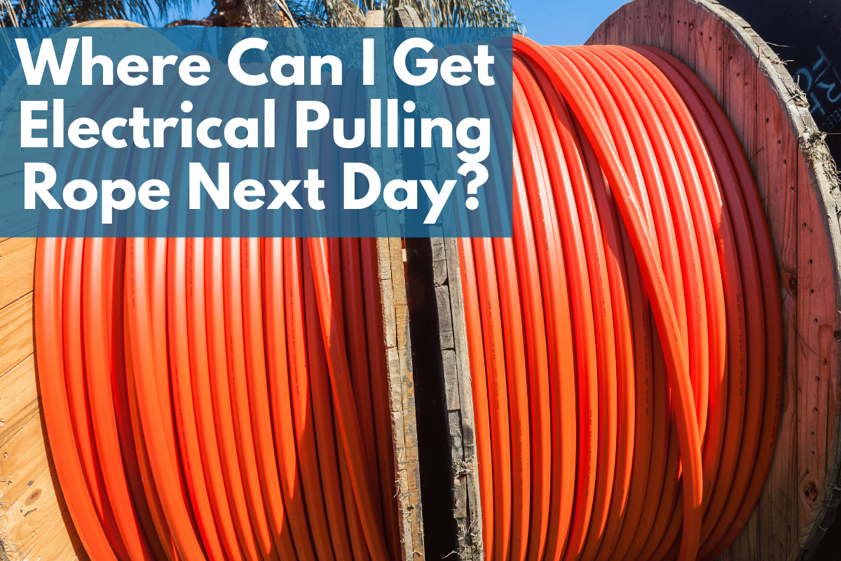 Where Can I Get Electrical Pulling Rope Next Day? - Right Rope