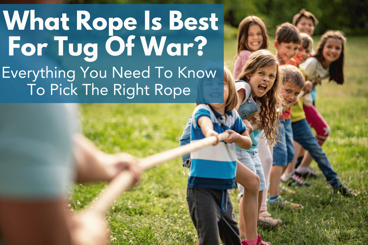 What Rope is Best For Tug Of War? Everything You Need To Know To Pick ...