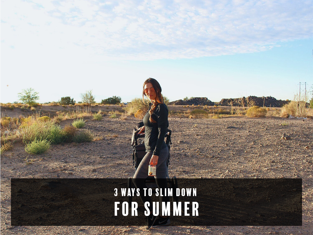 3 Things You Can Do to Slim Down in Time for Summer - Hourglass Angel