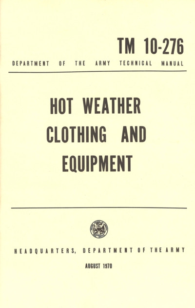 Hot Weather Clothing and Equipment Manual (TM 10-276 / BK086), US ...