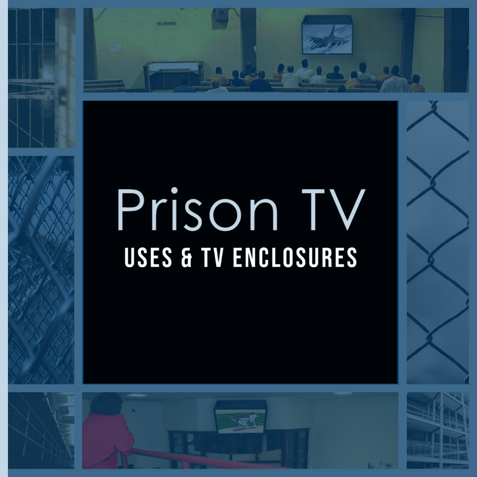 Prison TV Uses & Top TV Enclosure Protection Solutions - The Display Shield