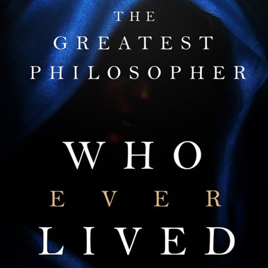 The Greatest Philosopher Who Ever Lived (Digital)