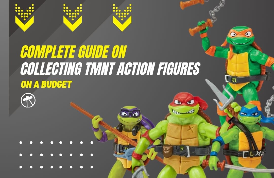 Complete Guide On Collecting TMNT Action Figures on a Budget - We-R-Toys