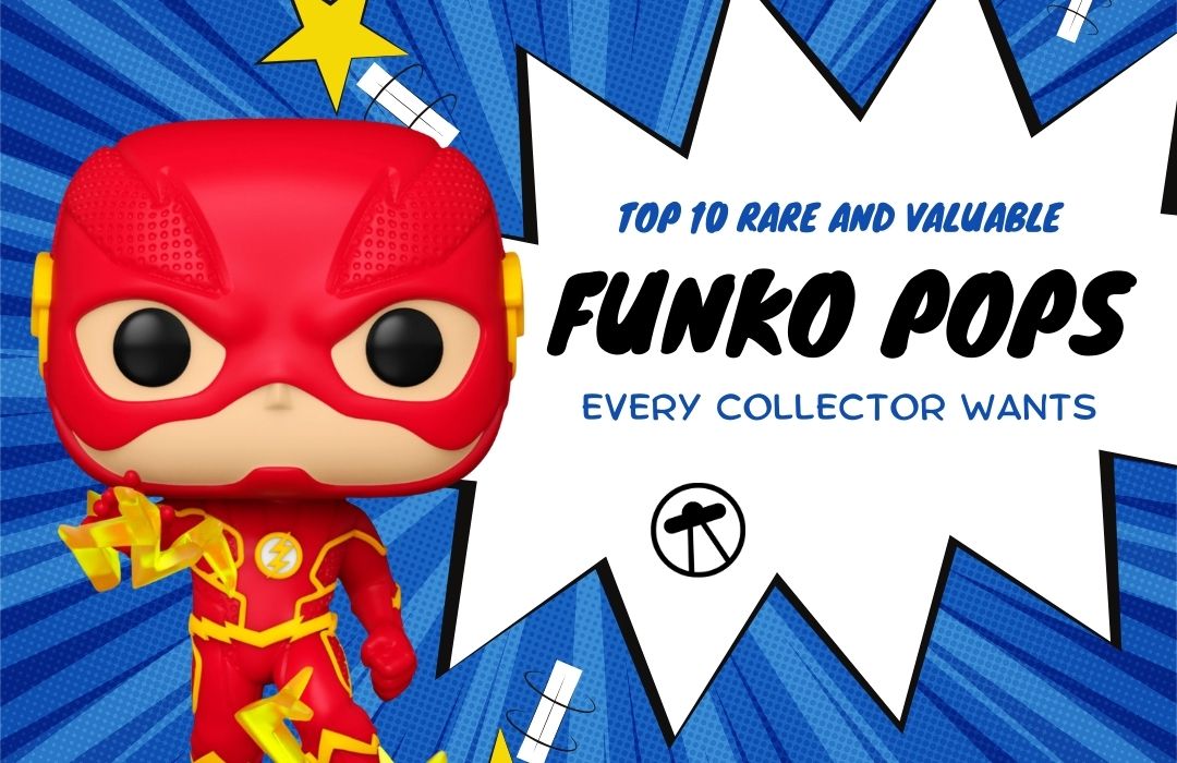 Top 10 Rare and Valuable Funko Pops Every Collector Wants - We-R-Toys