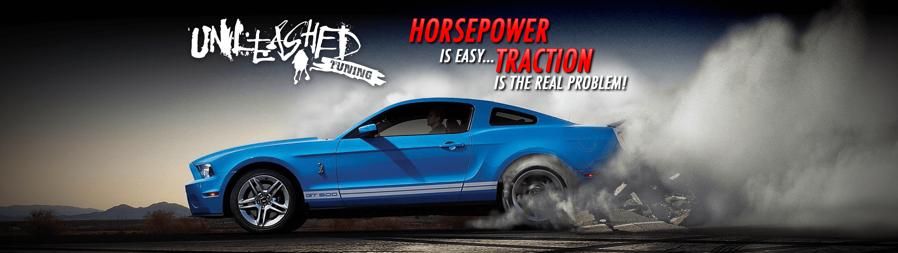 Unleashed Tuning - Horsepower is easy, traction is the real problem!