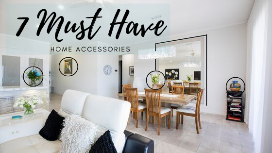 7 Must Have Home Accessories - Modern Day Accents