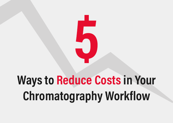 Five Ways to Reduce Costs in Your Chromatography Workflow - Chrom Tech ...