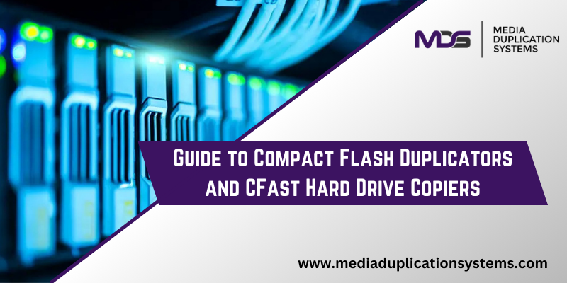 Guide to Compact Flash Duplicators and CFast Hard Drive Copiers - Media ...