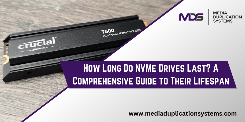 How Long Do Nvme Drives Last Media Duplication Systems