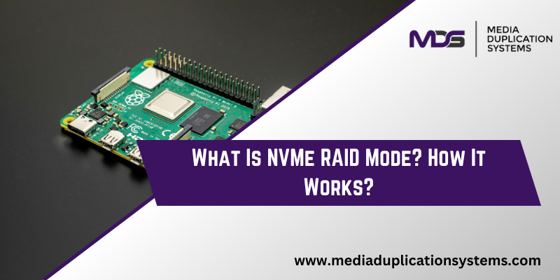 What Is NVMe RAID Mode? How It Works? - Media Duplication Systems