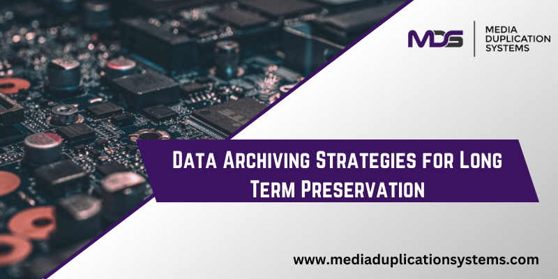 Data Archiving Strategies For Long Term Preservation Media Duplication Systems