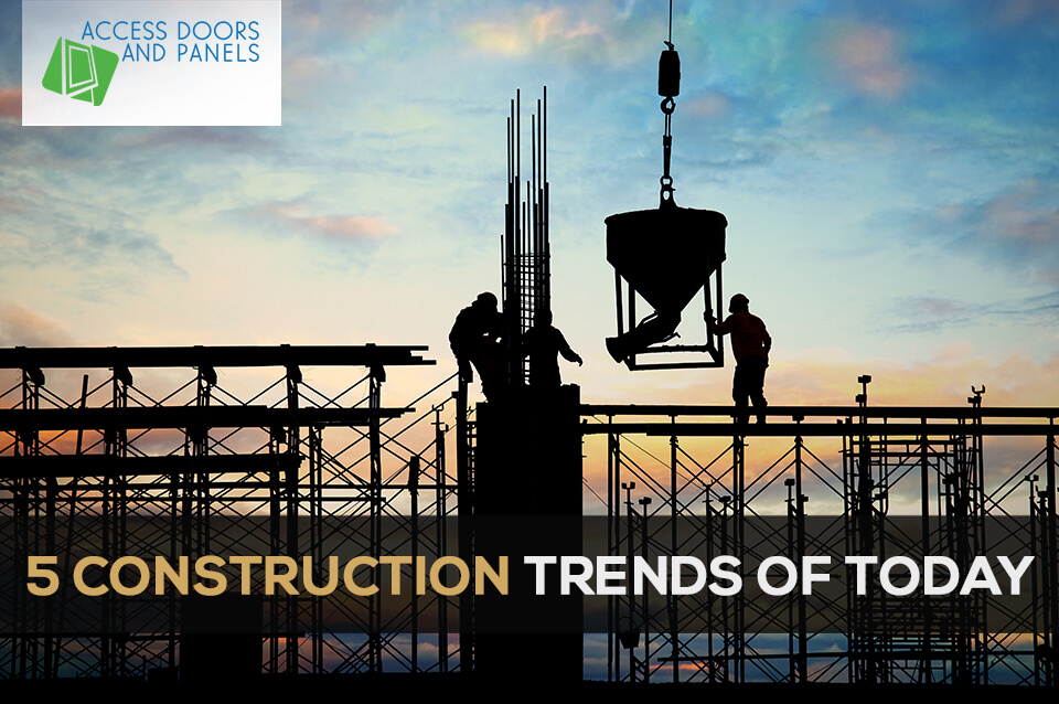 5 Construction Trends of Today - AccessDoorsAndPanels