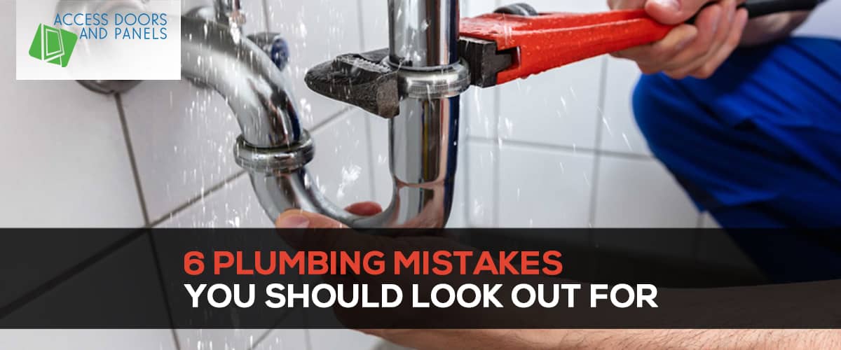 6 Plumbing Mistakes You Should Look Out For - AccessDoorsAndPanels