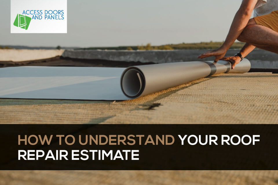 How to Understand Your Roof Repair Estimate - AccessDoorsAndPanels