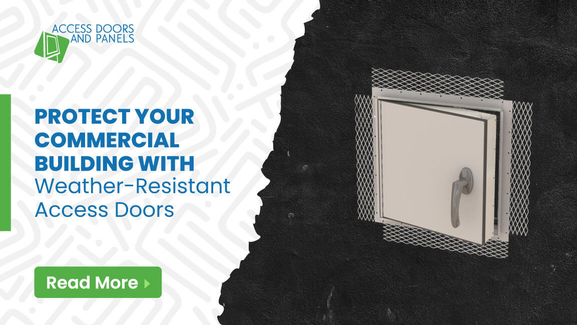 Protect Your Commercial Building with Weather-Resistant Access Doors ...
