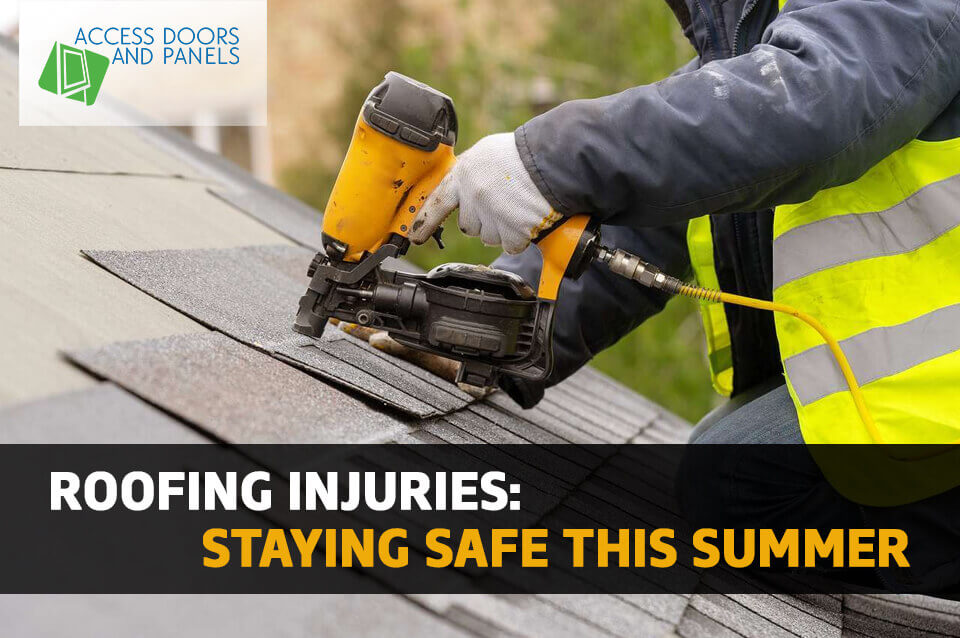 Roofing Injuries: Staying Safe This Summer - AccessDoorsAndPanels