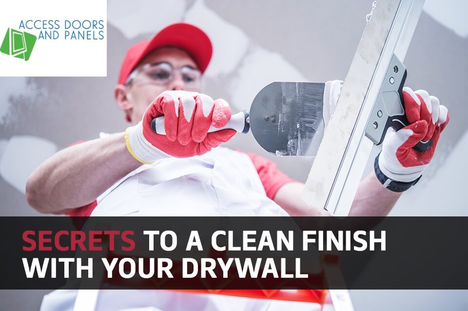 Secrets to a clean finish with your Drywall - AccessDoorsAndPanels