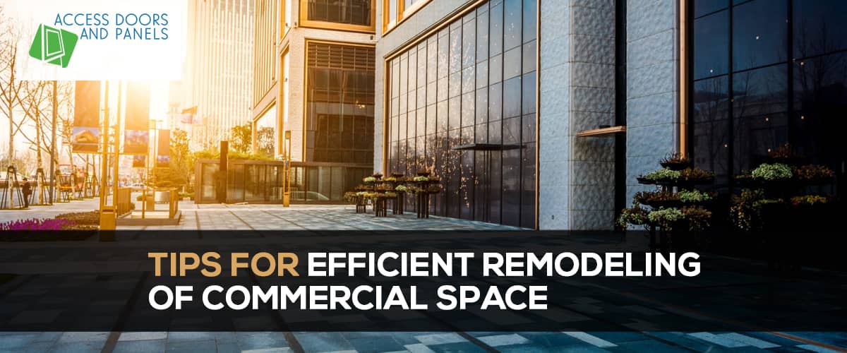Tips for Efficient Remodeling of Commercial Space - AccessDoorsAndPanels