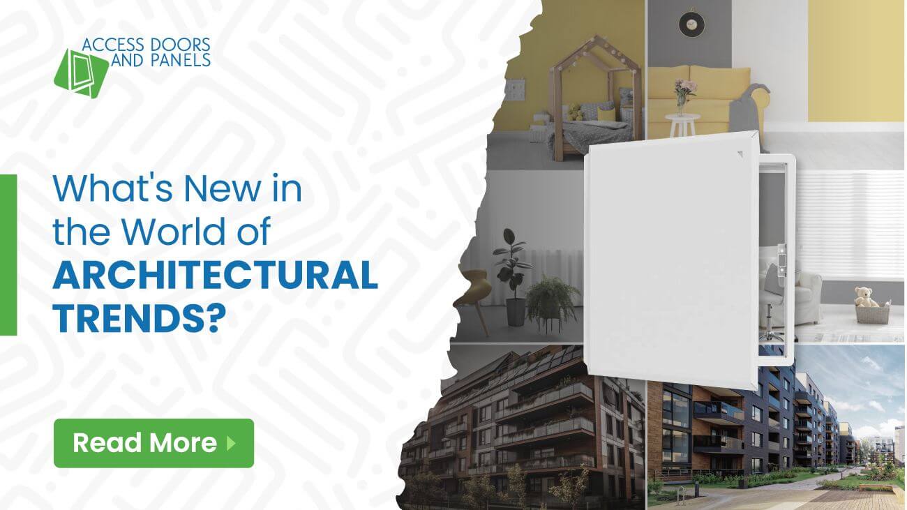 What's New in the World of Architectural Trends? - AccessDoorsAndPanels