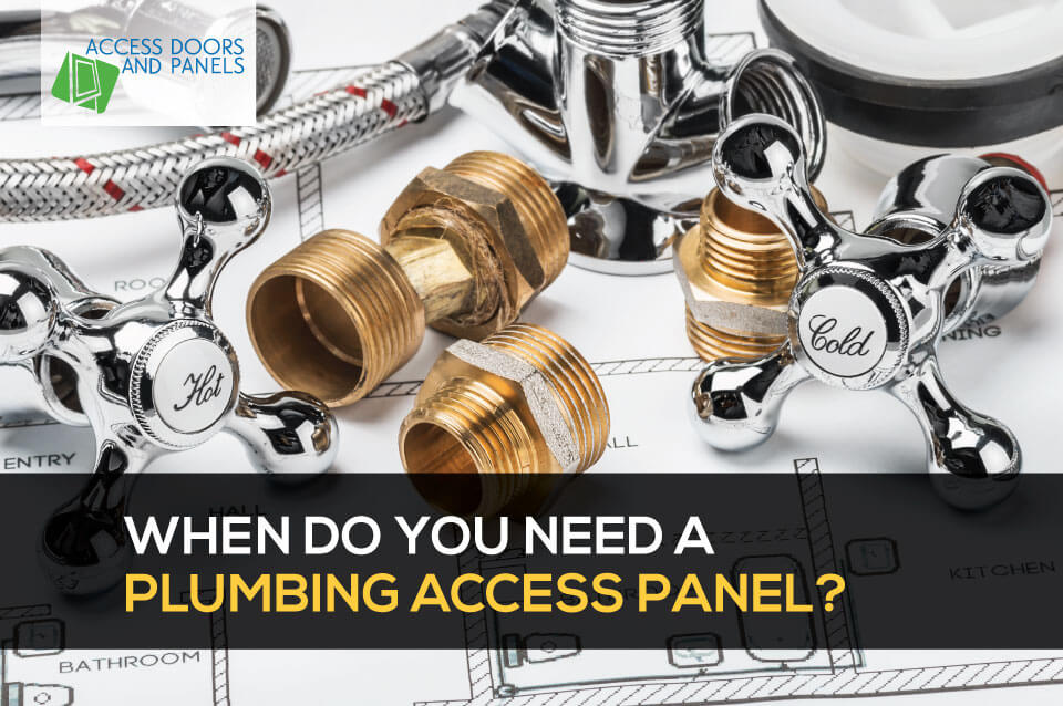 When Do You Need a Plumbing Access Panel? - AccessDoorsAndPanels