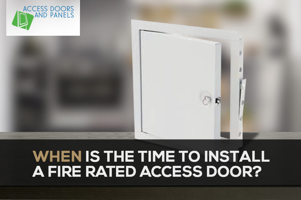 When is the time to install a Fire Rated Access Door ...