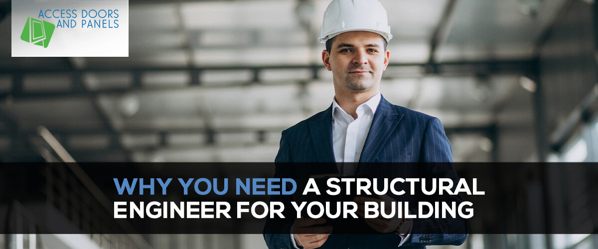 Why You Need a Structural Engineer for Your Building - AccessDoorsAndPanels