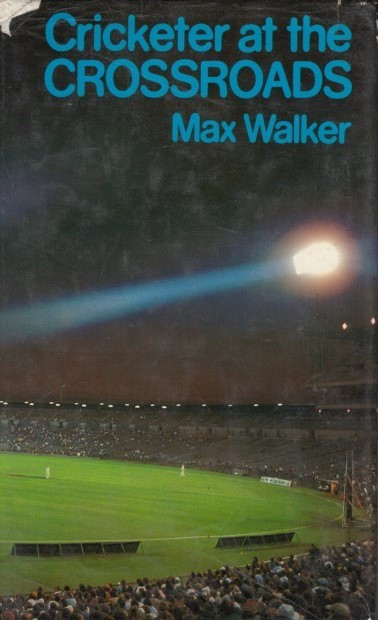 CRICKETER at the CROSSROADS By MAX WALKER
