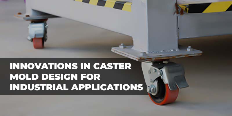 Innovations in Caster Mold Design for Industrial Applications - Atlanta ...