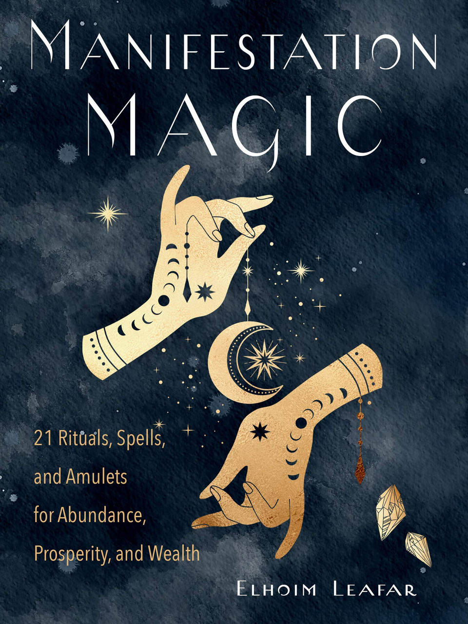 Manifestation Magic : 21 Rituals, Spells, & Amulets for Abundance ...