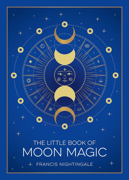 The Little Book of Moon Magic by Francis Nightingale – 127 Pages of ...