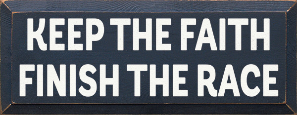 Keep The Faith - Finish The Race Wood Sign - Country Marketplace