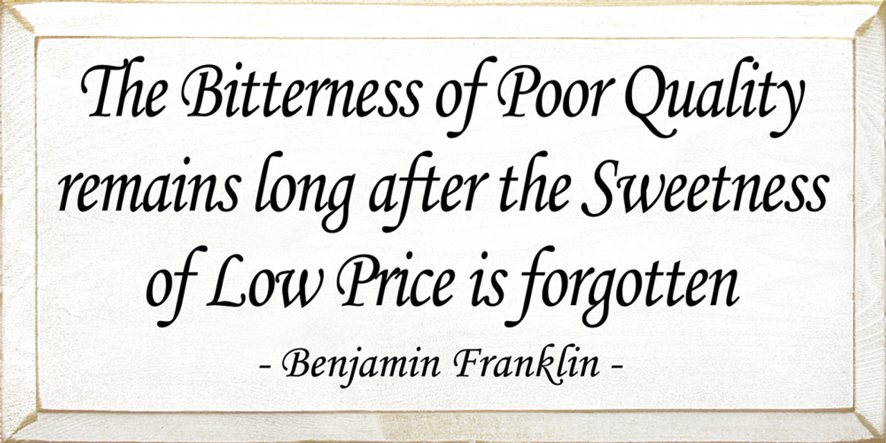 The Bitterness of Poor Quality... 9x18in. Wood Painted Sign - Country ...