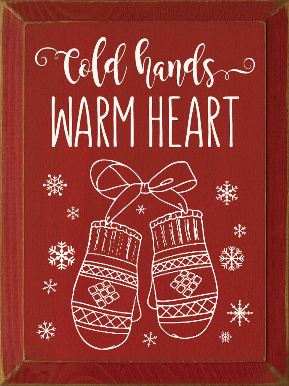 Cold Hands - Warm Heart - Wood Sign 9x12 - Country Marketplace