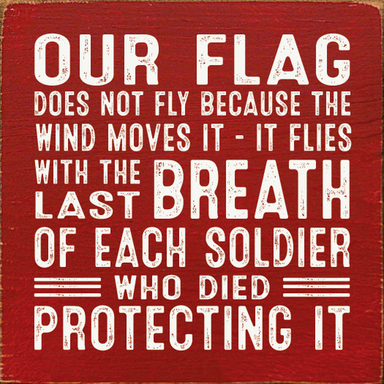 Our Flag Does Not Fly Because The Wind Moves It... Wood Sign | Military ...