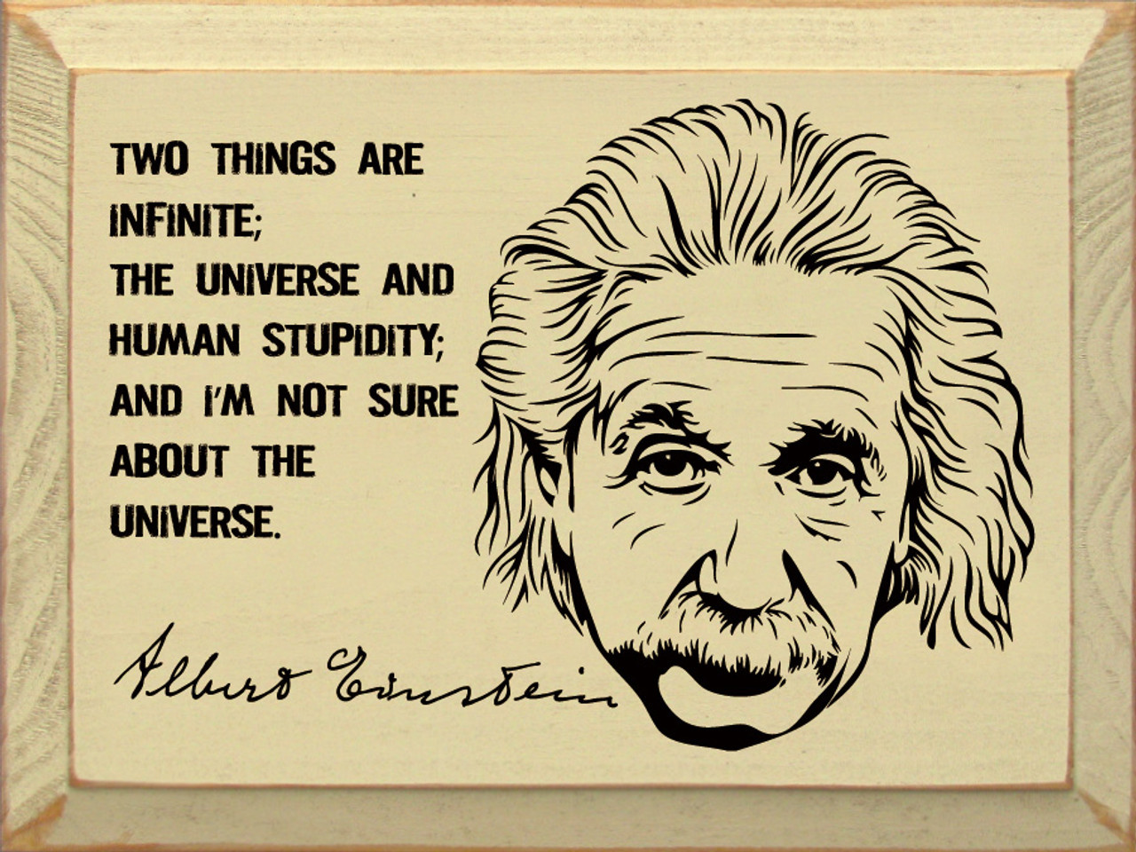 Two Things Are Infinite ; The Universe and Human Stupidity - Wooden ...