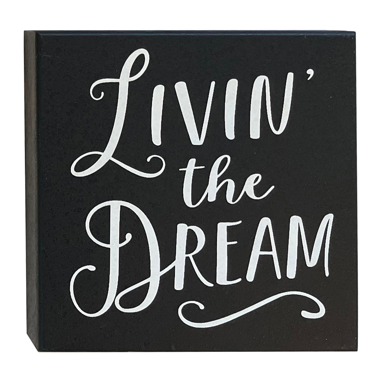 Livin' The Dream - Wood Block Sign 6x6in. - Country Marketplace