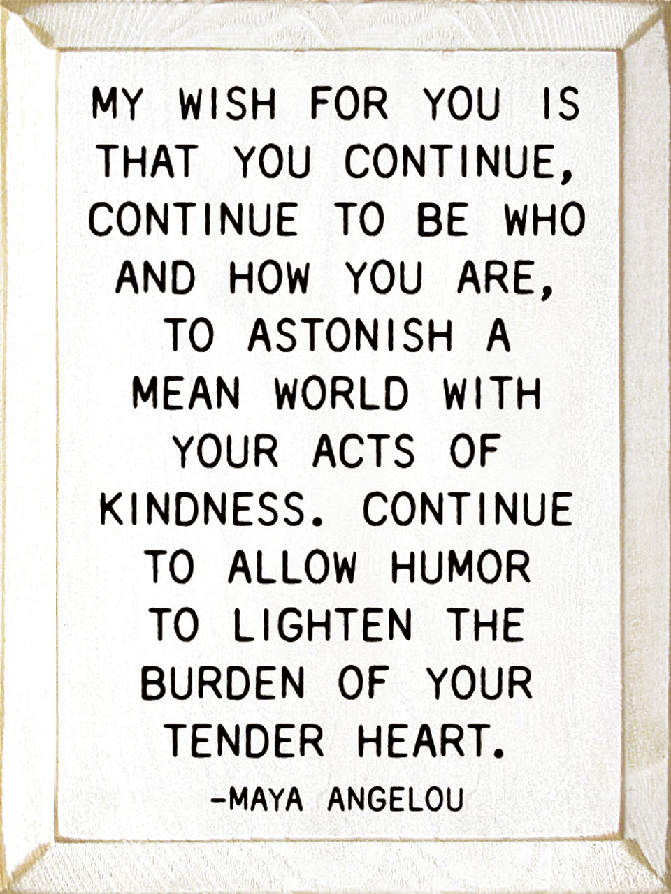 My Wish For You Is That You Continue, Continue To Be Who And How You ...