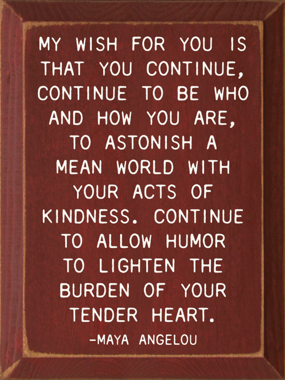 My Wish For You Is That You Continue, Continue To Be Who And How You ...