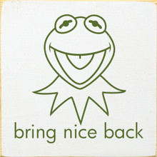 Bring Nice Back Wood Sign - Country Marketplace