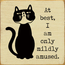 At Best, I Am Only Mildly Amused | Cat Wood Sign with Funny Sayings ...