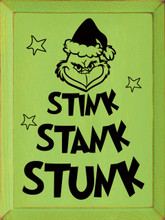 Stink Stank Stunk - with the Grinch - Wooden Sign - Country Marketplace