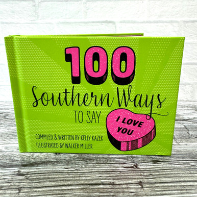 100 Southern Ways to say, I Love You