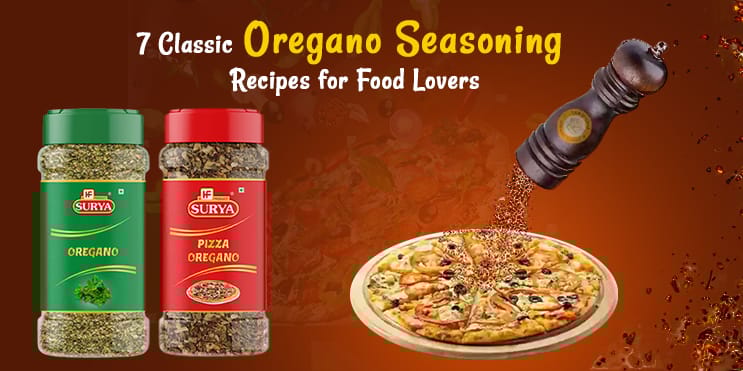 7 Classic Oregano Seasoning Recipes for Food Lovers - www.suryamasale.com