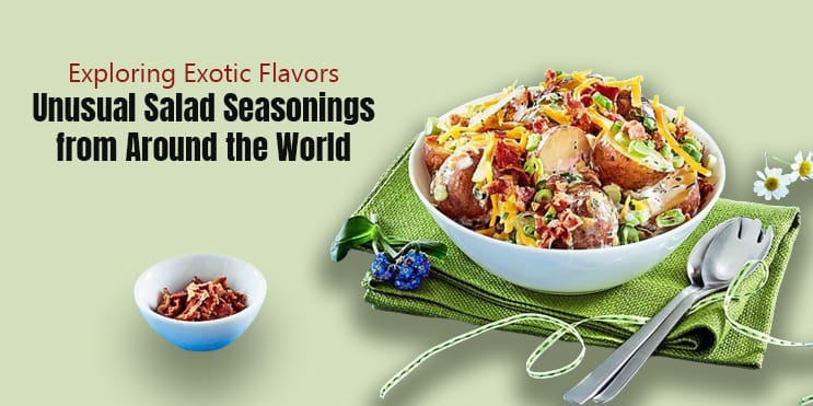 Exploring Exotic Flavours: Unusual Salad Seasonings from Around the ...