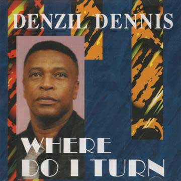 WHERE DO I TURN / DENZIL DENNIS